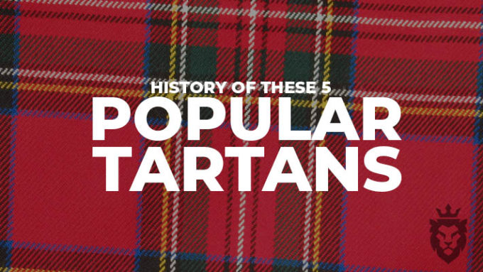 Famous Tartans: the Top 5 Most Popular Tartans - Kilt Zone